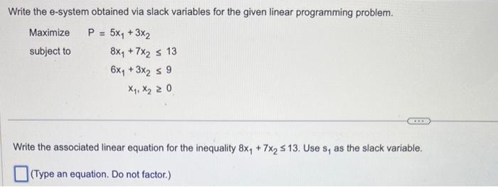 Solved Write the e-system obtained via slack variables for | Chegg.com