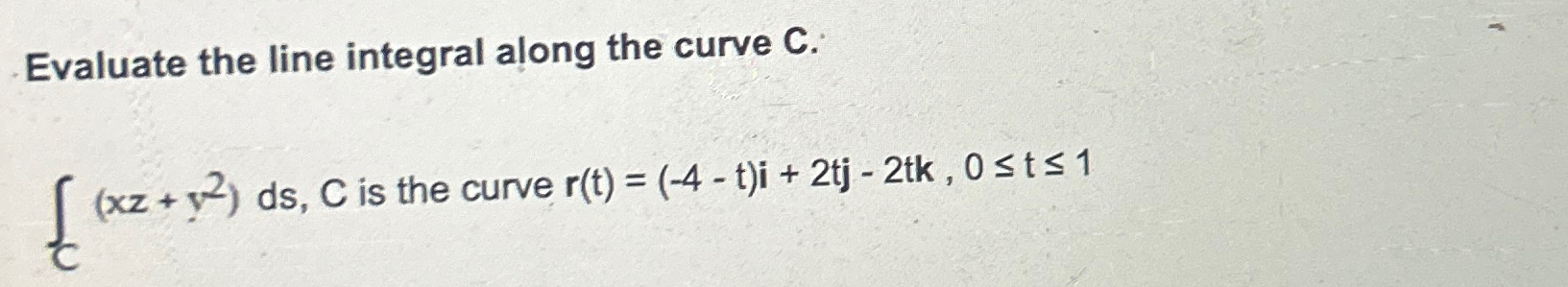 Solved Evaluate the line integral along the curve | Chegg.com