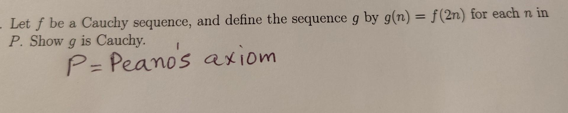 Solved Let f be a Cauchy sequence, and define the sequence g | Chegg.com