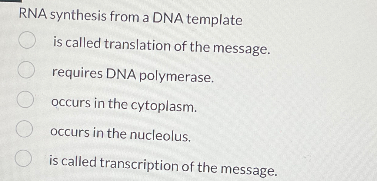 Solved RNA synthesis from a DNA templateis called | Chegg.com