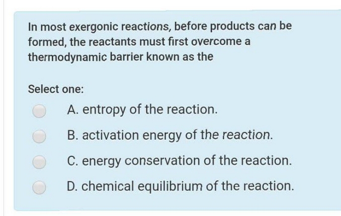 Solved In most exergonic reactions, before products can be | Chegg.com