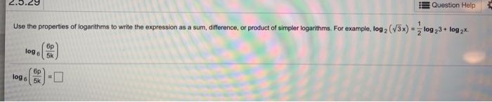 Solved 2.3.29 Question Help Use the properties of logarithms | Chegg.com