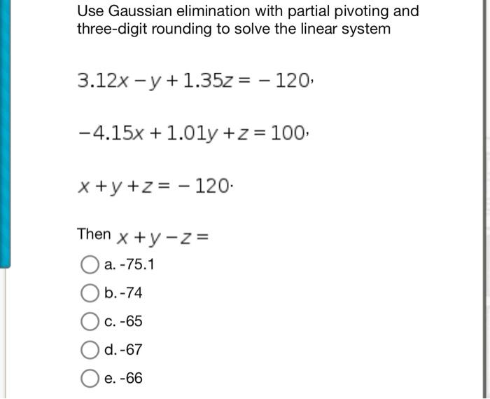 Solved Use Gaussian elimination with partial pivoting and | Chegg.com
