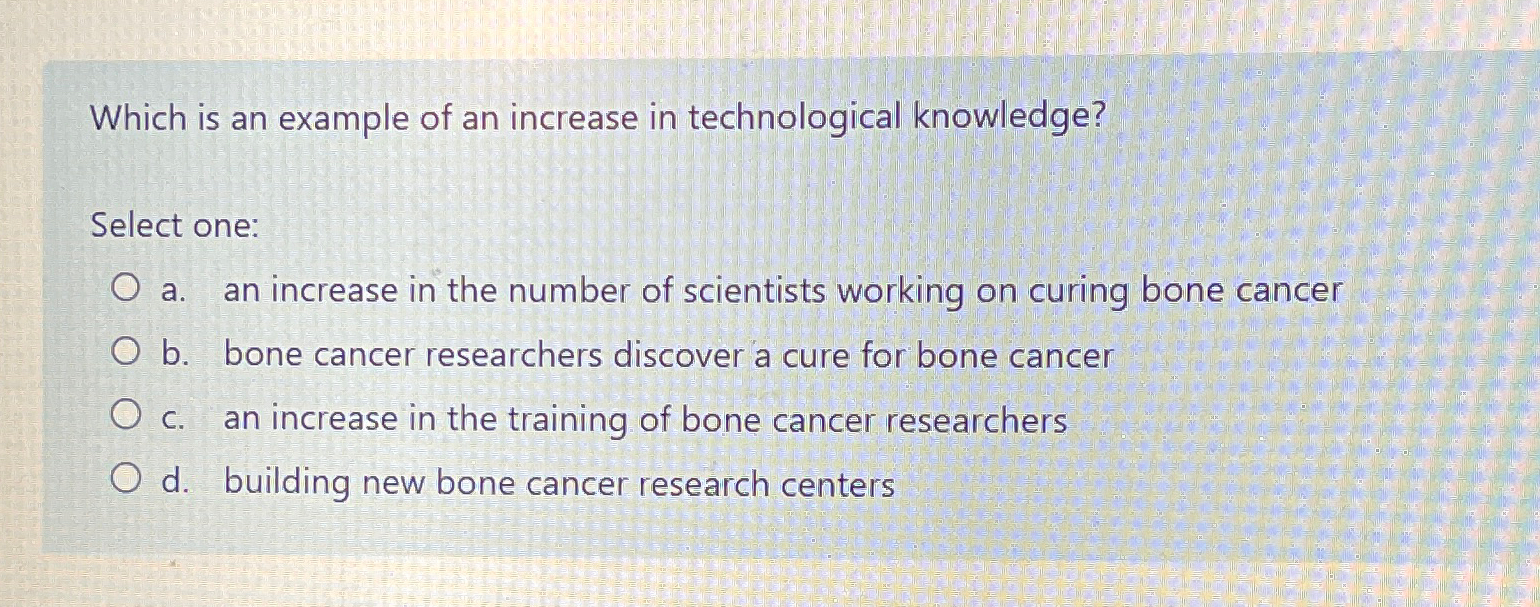 Solved Which is an example of an increase in technological | Chegg.com
