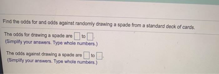 Solved Find the odds for and odds against randomly drawing a | Chegg.com