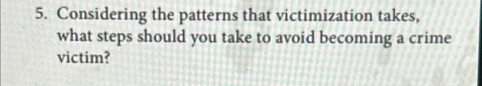 Solved Considering the patterns that victimization takes, | Chegg.com
