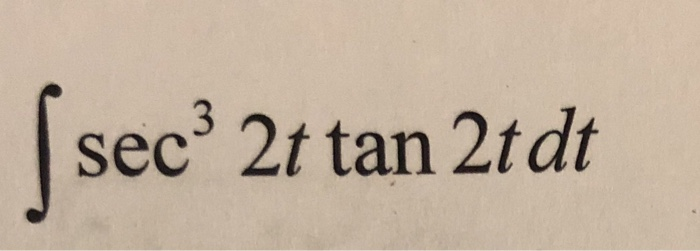 Solved sec 2t tan 2tdt | Chegg.com