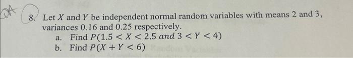 Solved 8. Let X and Y be independent normal random variables | Chegg.com