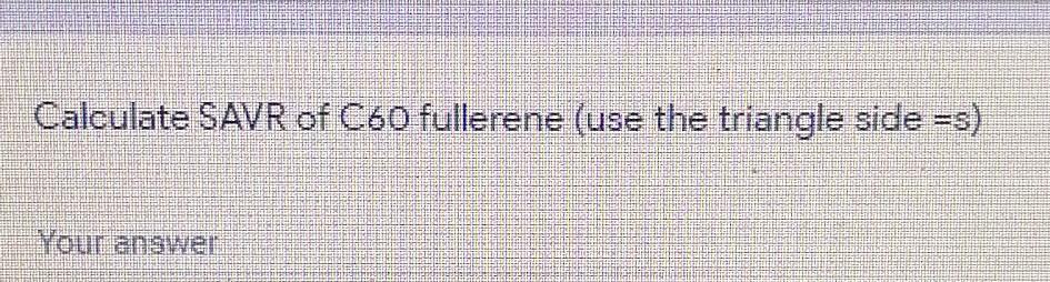 Solved Calculate SAVR of C60 fullerene (use the triangle | Chegg.com