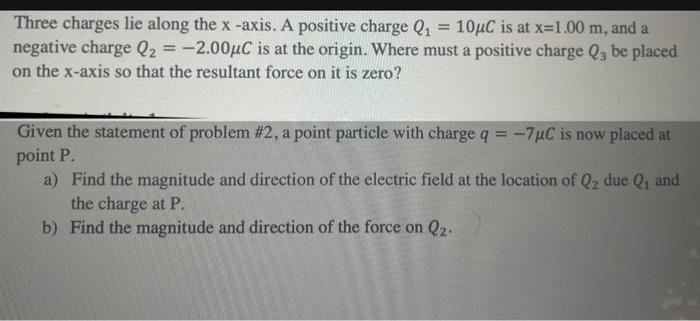 Solved Three charges lie along the x-axis. A positive charge | Chegg.com