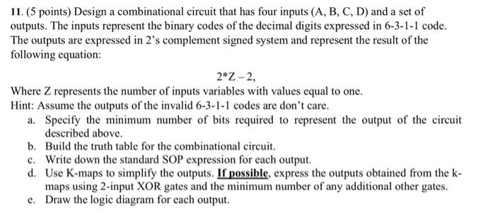 Solved 11. ( 5 points) Design a combinational circuit that | Chegg.com