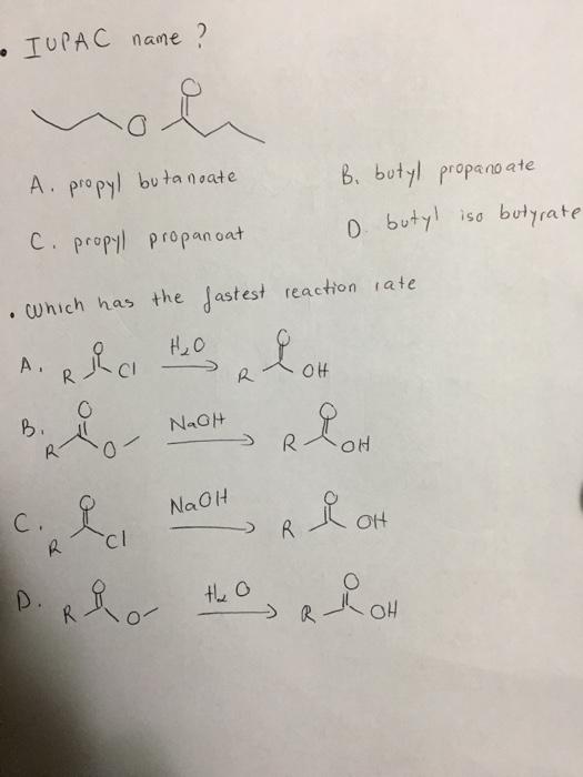 Solved - IUPAC name? wee A. propyl butanoate B. butyl | Chegg.com