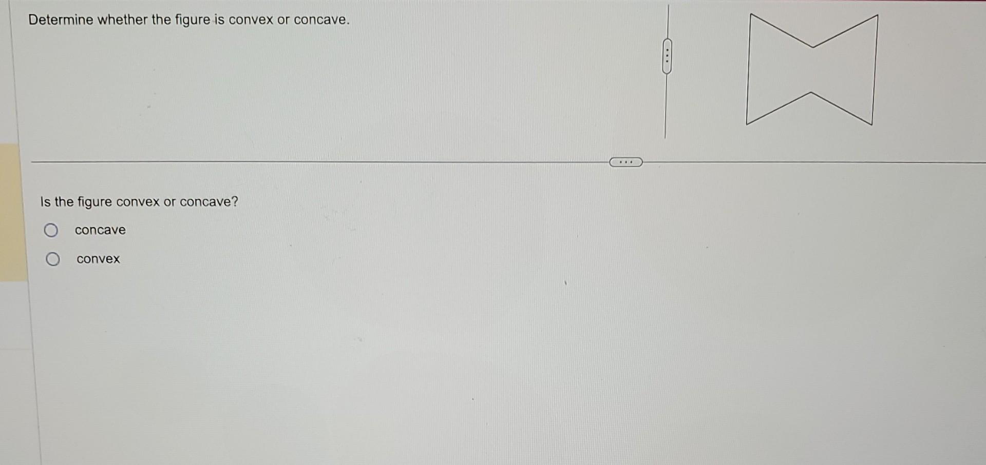 Solved Determine whether the figure is convex or concave. Is | Chegg.com