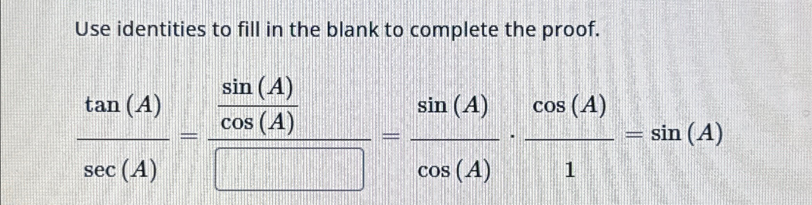 Solved Use identities to fill in the blank to complete the | Chegg.com
