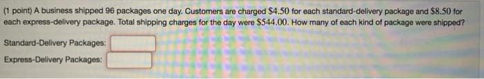 Solved (1 point) A business shipped 96 packages one day. | Chegg.com