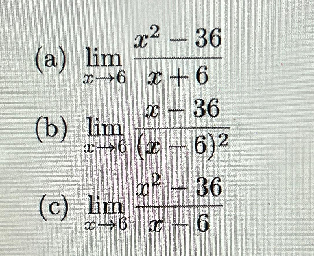 Solved (a) limx→6x2-36x+6(b) limx→6x-36(x-6)2(c) limx→6x2-36 | Chegg.com