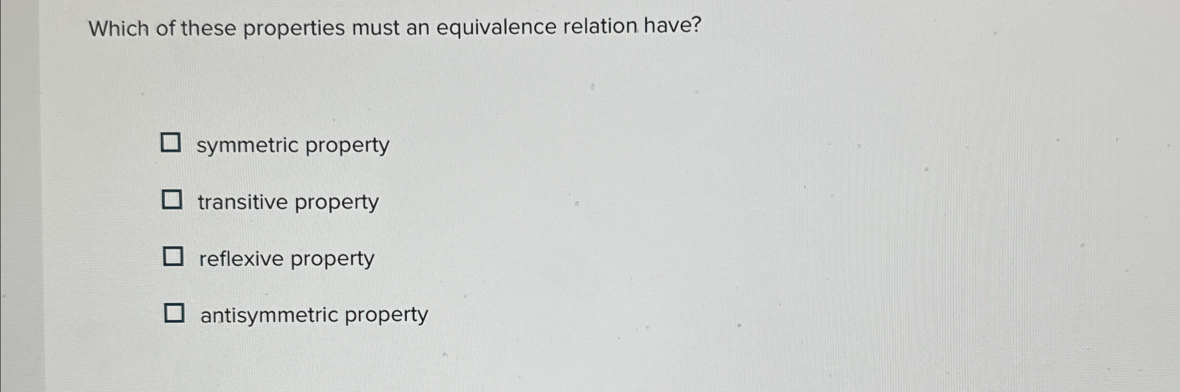 Solved Which of these properties must an equivalence | Chegg.com