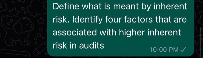 Solved Define what is meant by inherent risk. Identify four | Chegg.com