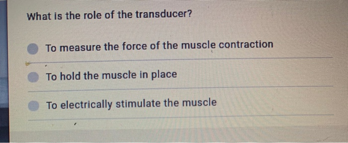 Solved What is the role of the transducer? To measure the | Chegg.com