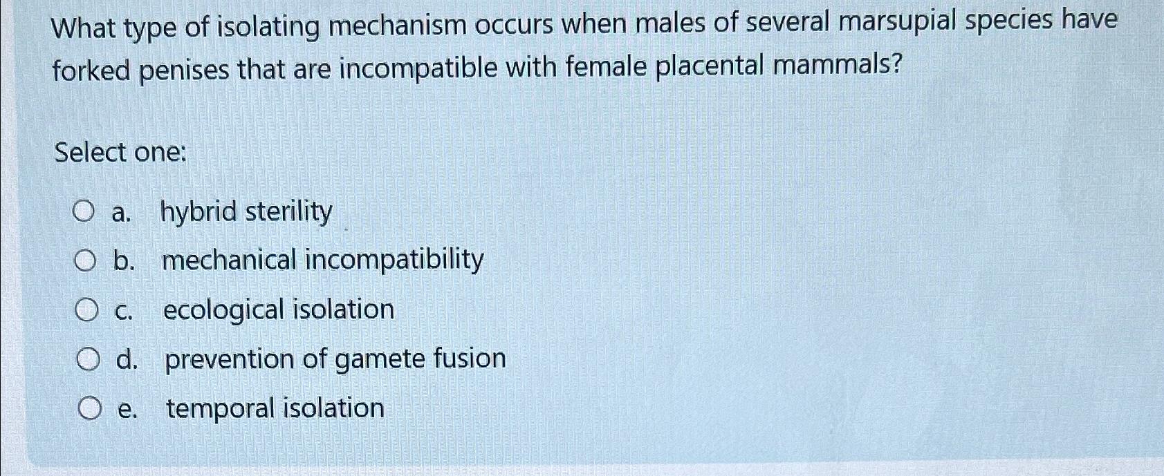 Solved What type of isolating mechanism occurs when males of | Chegg.com