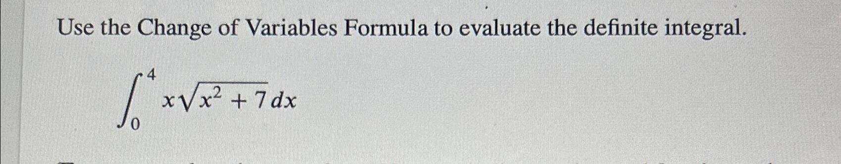 Solved Use the Change of Variables Formula to evaluate the | Chegg.com