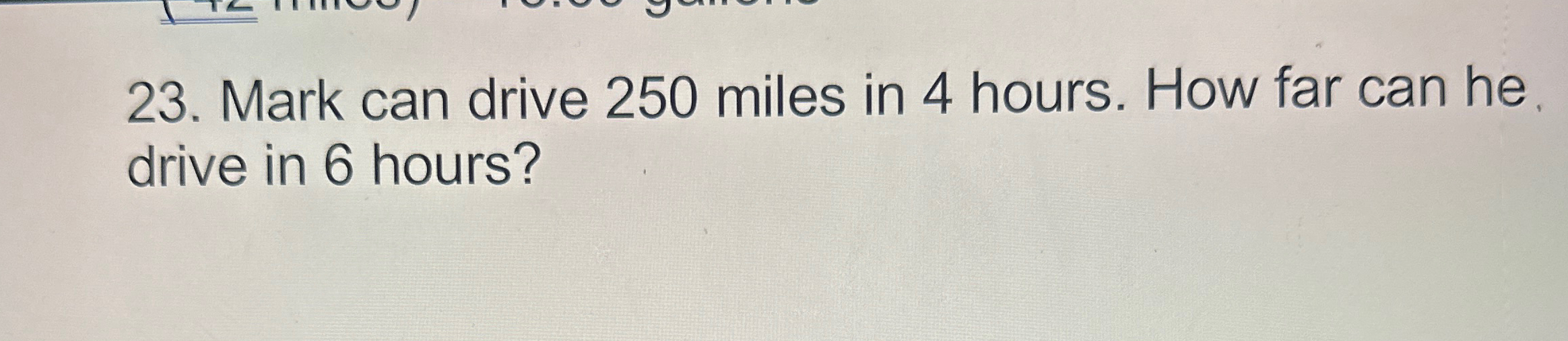 Solved Mark can drive 250 ﻿miles in 4 ﻿hours. How far can he | Chegg.com