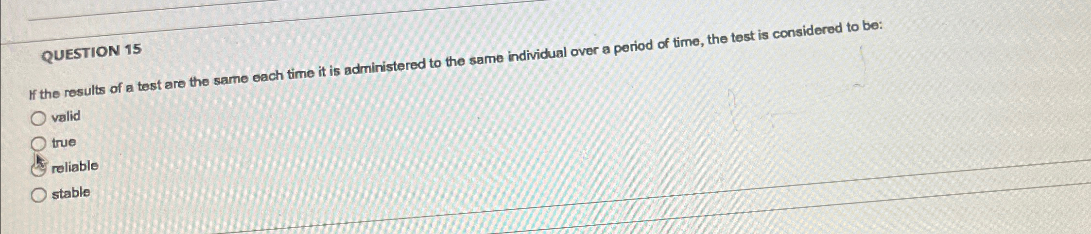 Solved QUESTION 15If the results of a test are the same each | Chegg.com Solved QUESTION 15If the results of a test are the same each | Chegg.com