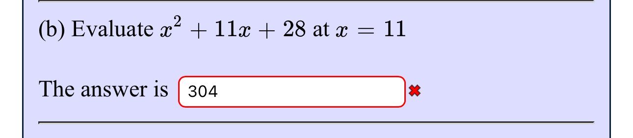 Solved (b) ﻿Evaluate x2+11x+28 ﻿at x=11The answer is | Chegg.com