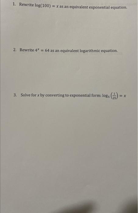 Solved 1. Rewrite log(100)=x as an equivalent exponential | Chegg.com