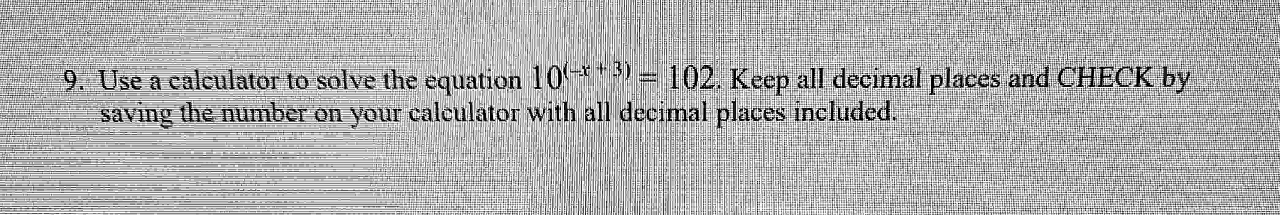 Solved Use a calculator to solve the equation 10(-x+3)=102. | Chegg.com