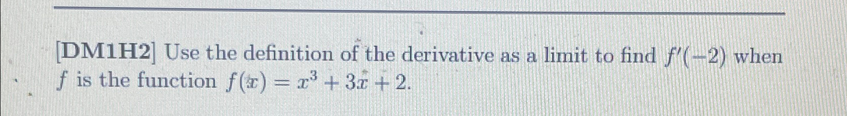 Solved [DM1H2] ﻿Use the definition of the derivative as a | Chegg.com