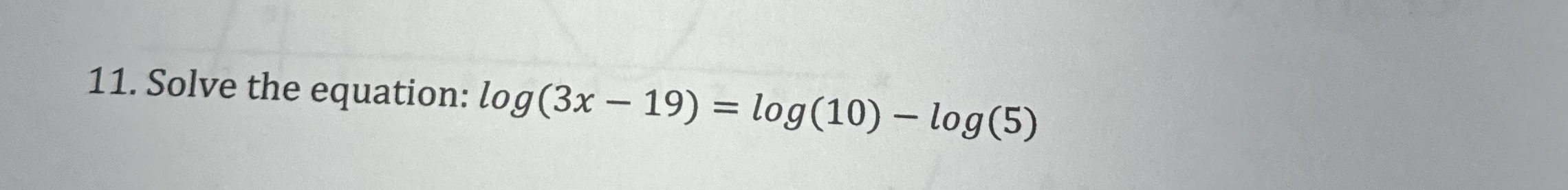 Solved Solve the equation: log(3x-19)=log(10)-log(5) | Chegg.com