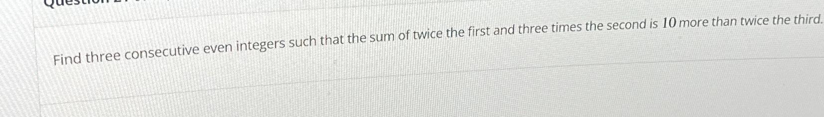 Solved Find three consecutive even integers such that the | Chegg.com