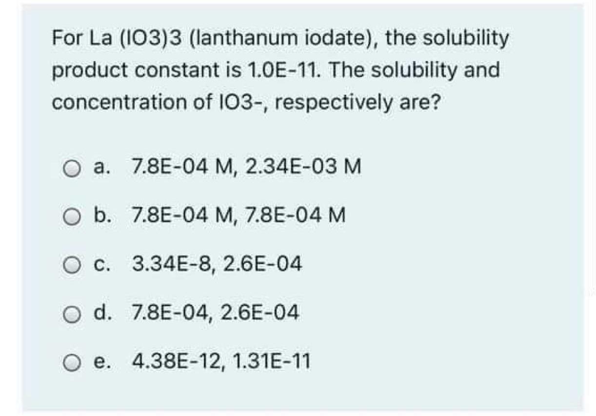 Solved For La (103)3 (lanthanum iodate), the solubility | Chegg.com