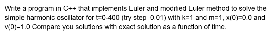 Solved Write a program in C++ ﻿that implements Euler and | Chegg.com