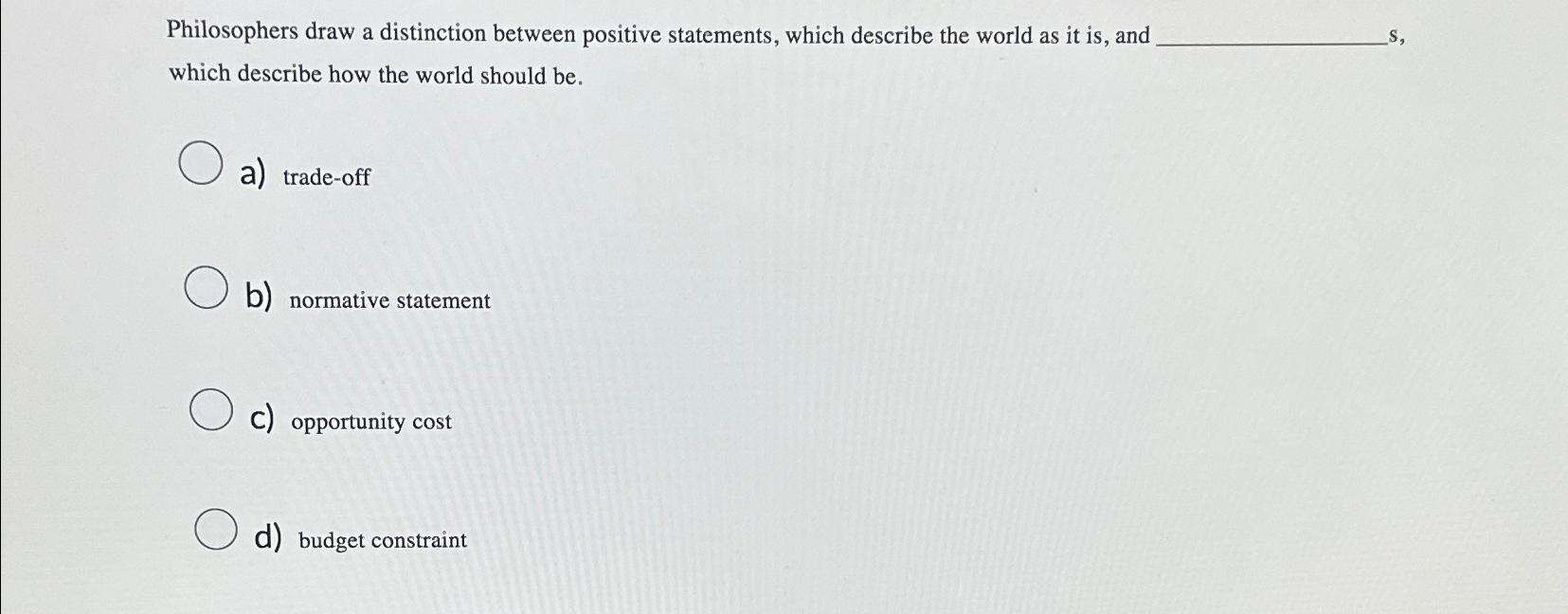 Solved Philosophers draw a distinction between positive | Chegg.com