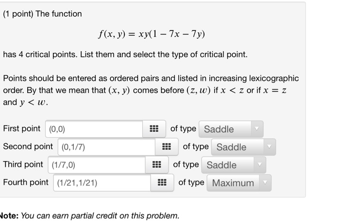Solved (1 point) The function f(x, y) = xy(1 – 7x – 7y) has | Chegg.com