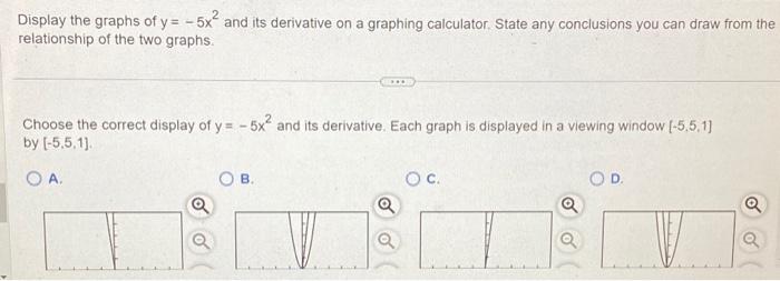 Solved Display the graphs of y=−5x2 and its derivative on a | Chegg.com