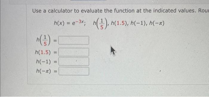 Solved Use a calculator to evaluate the function at the | Chegg.com