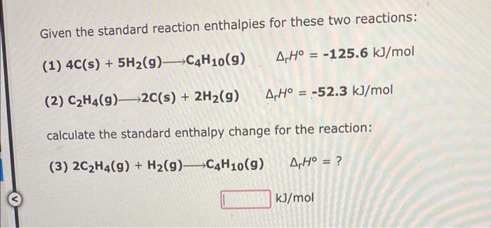 Solved Given the standard reaction enthalpies for these two | Chegg.com
