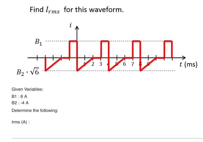 Solved Find Irms for this waveform. B ---- 1 2 3 4 5 6 7 8 9 | Chegg.com