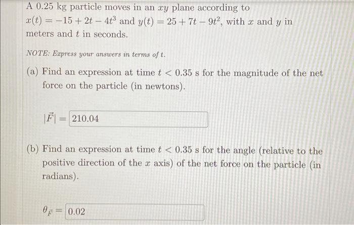 Solved A 0.25 kg particle moves in an xy plane according to | Chegg.com