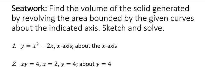 Solved Seatwork: Find the volume of the solid generated by | Chegg.com