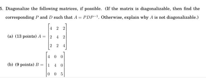 Solved 5. Diagonalize the following matrices, if possible. | Chegg.com