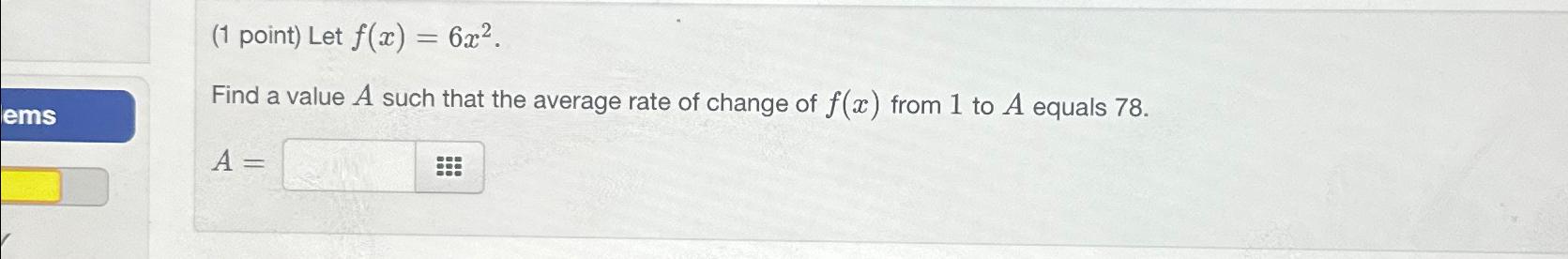 Solved (1 ﻿point) ﻿Let f(x)=6x2.Find a value A such that the | Chegg.com