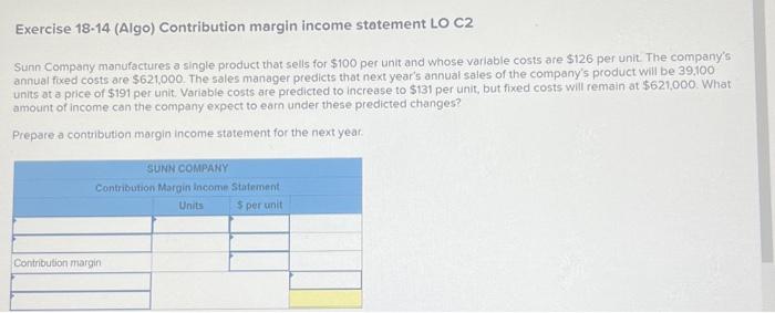 Solved Exercise 18.14 (Algo) Contribution margin income | Chegg.com