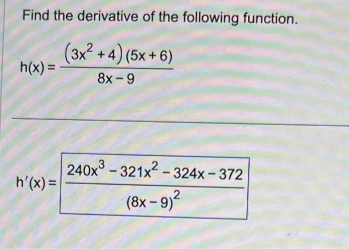 Solved Find the derivative of the following function. | Chegg.com