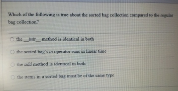 Solved Which of the following is true about the sorted bag | Chegg.com