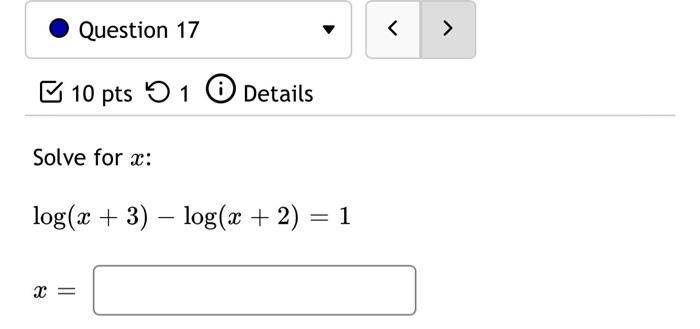Solved Solve for x : log(x+3)−log(x+2)=1 x= | Chegg.com