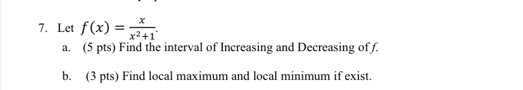 Solved Let f(x)=xx2+1.a. (5 ﻿pts) ﻿Find the interval of | Chegg.com